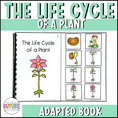 The Life Cycle of a Plant Adapted Book – Teaching Future Leaders LLC